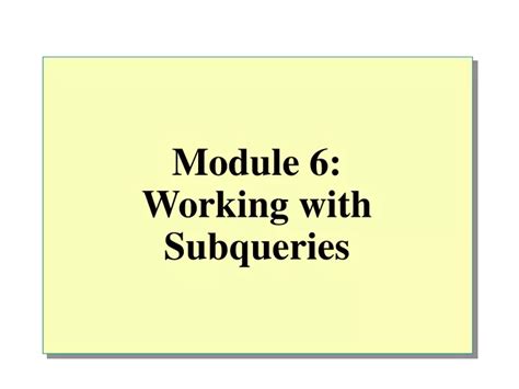 ppt module 6 working with subqueries powerpoint presentation free