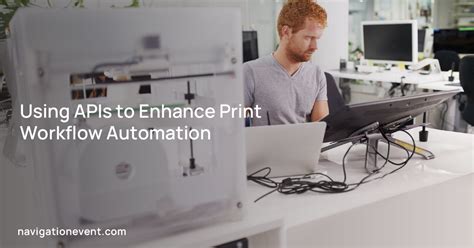 Using Apis To Enhance Print Workflow Automation