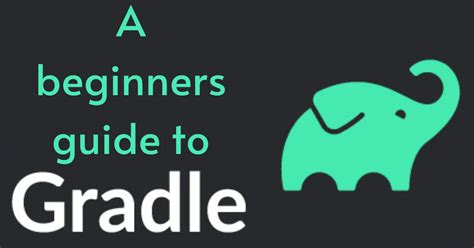 A Beginners Guide To Gradle
