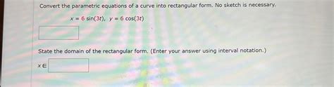 Solved Convert The Parametric Equations Of A Curve Into