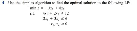 Solved 4 ﻿use The Simplex Algorithm To Find The Optimal