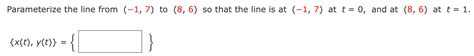 Solved Parameterize The Line From −17 To 86 So That