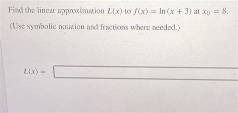 solved find the linear approximation l x to f x ln x 3 at