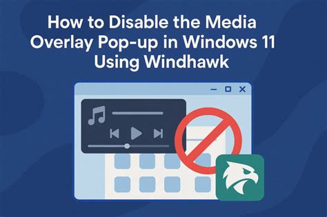 How To Disable The Media Overlay Pop Up In Windows 11 Using Windhawk Digital Tech