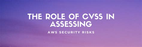 The Role Of Cvss In Assessing Aws Security Risks