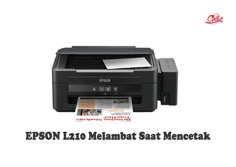 Epson L210 Melambat Saat Mencetak