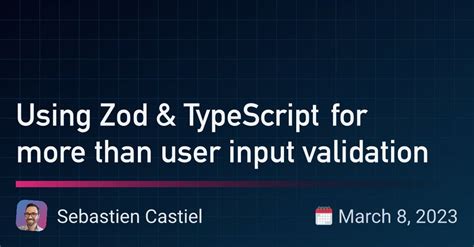 Using Zod And Typescript For More Than User Input Validation Rtypescript