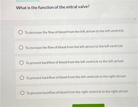 Solved What Is The Function Of The Mitral Valveto Decrease