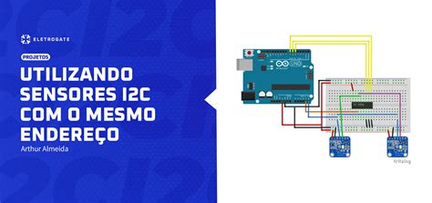 Utilizando Sensores I₂c Com O Mesmo Endereço Blog Eletrogate