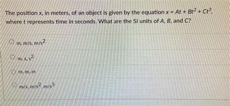 Solved The Position X In Meters Of An Object Is Given By