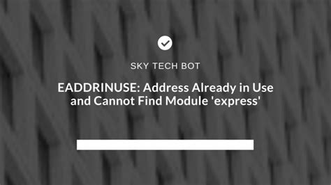 How To Fix Eaddrinuse Address Already In Use And Cannot Find Module