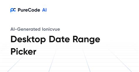 Build Great Ionicvue Desktop Date Range Picker Components Faster Using