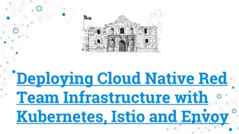 Deploying Cloud Native Red Team Infrastructure With Kubernetes Istio