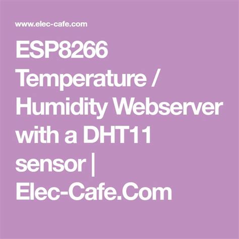 Esp8266 Temperature Humidity Webserver With A Dht11 Sensor Elec Cafecom Temperature And