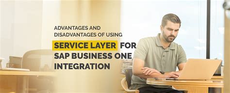 advantages and disadvantages service layer for sap business one