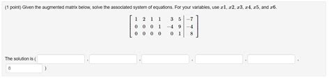 Solved Given The Augmented Matrix Below Solve The Chegg Com