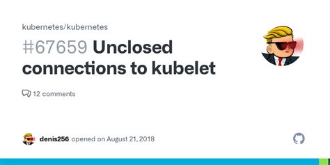 Unclosed Connections To Kubelet · Issue 67659 · Kuberneteskubernetes