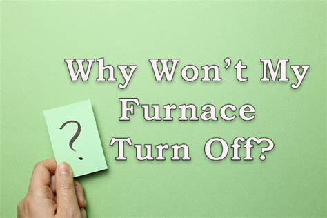 Furnace Wont Turn Off Common Causes And Solutions Rf Ohl