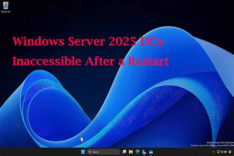 Explained Windows Server 2025 Dcs Inaccessible After A Restart