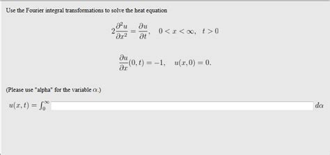 Use The Fourier Integral Transformations To Solve The