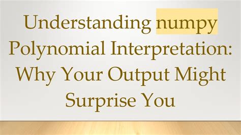 Understanding Numpy Polynomial Interpretation Why Your Output Might