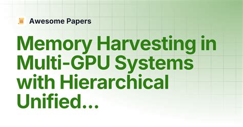memory harvesting in multi gpu systems with hierarchical unified