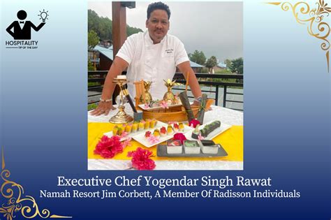 yogendra singh rawat a culinary maestro s journey to namah resort jim