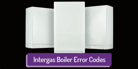 Intergas Boiler Error Codes Faults Problems Boiler Central