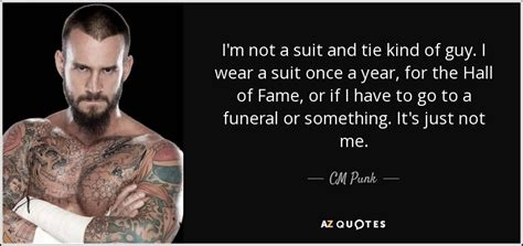 Cm Punk Quote Im Not A Suit And Tie Kind Of Guy I