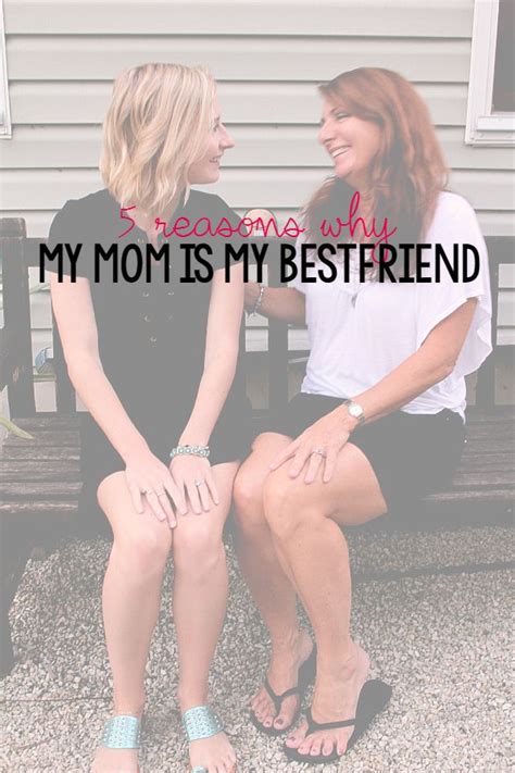 5 Reasons Why My Mom Is My Best Friend