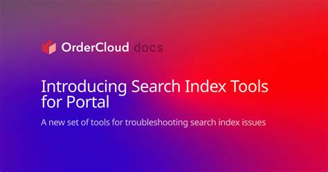 Introducing Search Index Tools For Portal Ordercloud Documentation