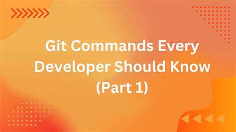 git commands every developer should know part 1