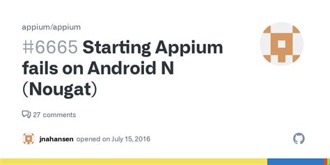 Starting Appium Fails On Android N Nougat · Issue 6665 · Appiumappium · Github