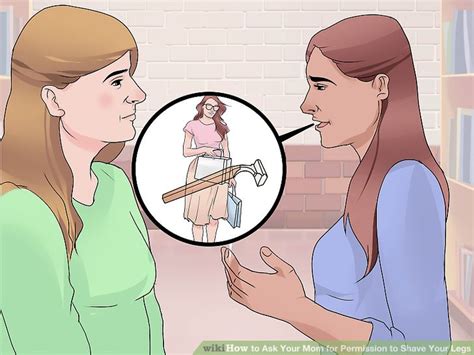 How To Ask Your Mom For Permission To Shave Your Legs 9 Steps