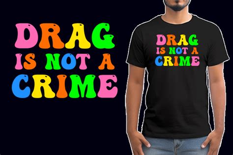 Drag Is Not A Crime Graphic By Mikevdv Creative Fabrica