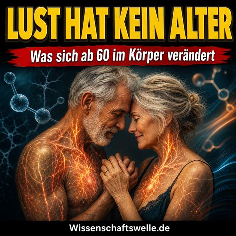 Sex Im Alter Wie Sich Libido Und Körper Ab 60 Verändern