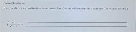 solved evaluate the integral use symbolic notation and