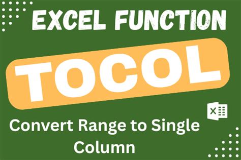Learn Excel Excel Tocol Function Convert Range To Single Column