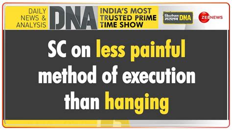 Dna Sc Asks Centre To Examine A Less Painful Method Of Execution Than