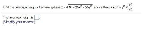 Solved Find The Average Height Of A Hemisphere Z 116