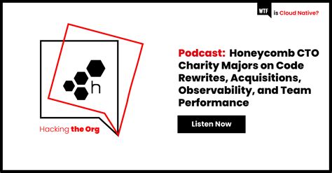 podcast honeycomb cto charity majors on code rewrites acquisitions observability and team