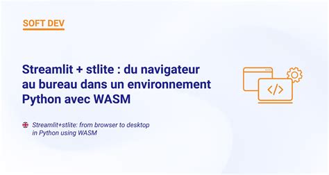 Streamlit Stlite Du Navigateur Au Bureau Dans Un Environnement