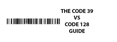 The Code 39 Vs Code 128 Guide Differences And Similarities