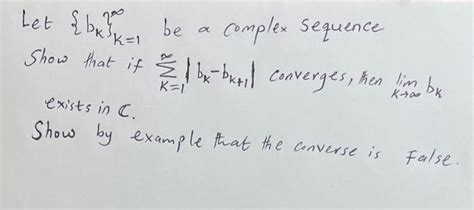 solved let {bk}∞k 1 be a complex sequence show that if