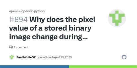 Why does the pixel value of a stored binary image change during reading at a value of 255 ...