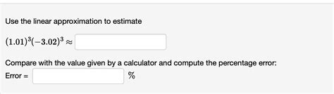 Solved Use The Linear Approximation To Estimate Chegg