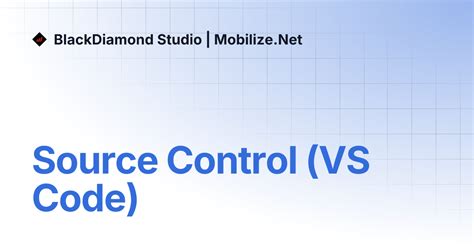 Source Control VS Code BlackDiamond Studio Mobilize Net