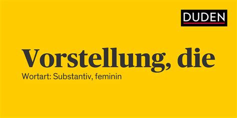 Vorstellung Rechtschreibung Bedeutung Definition Herkunft Duden