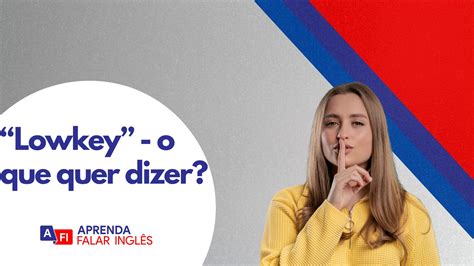 Que Significa Low Key En Ingles At Sara Huff Blog
