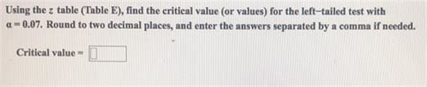 solved using the z table table e find the critical value